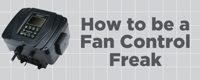 How to Be a Fan Control Freak | GroWell